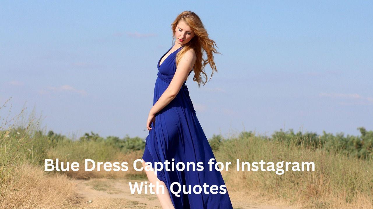215+ Stunning Blue Dress Captions for Instagram With Quotes
