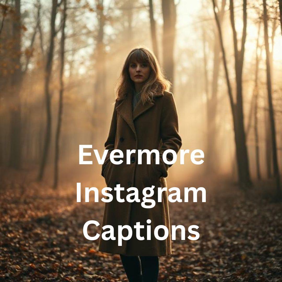120+ Best Evermore Instagram Captions With Quotes