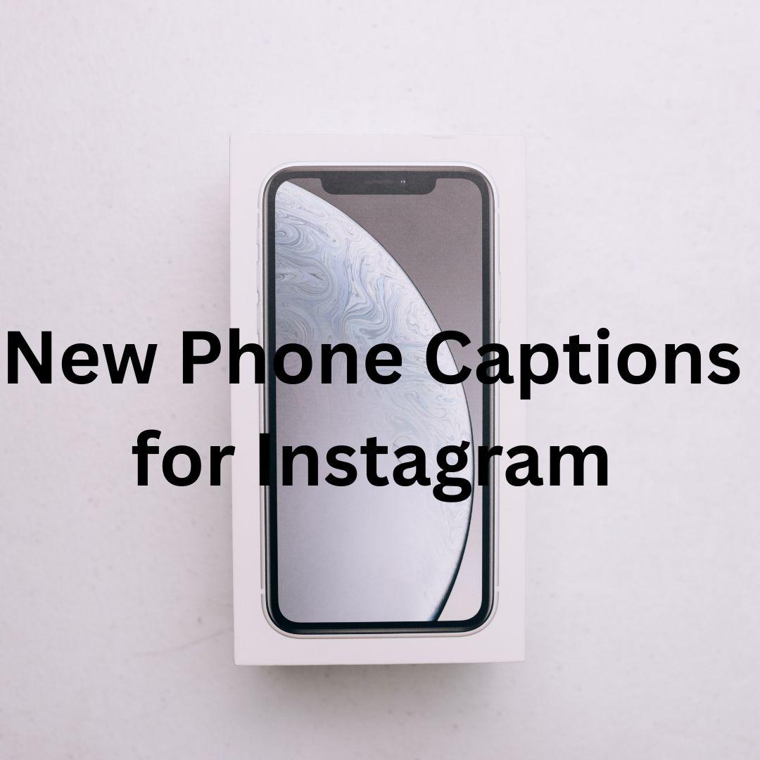 302 Best New Phone Captions for Instagram - CaptionsHive