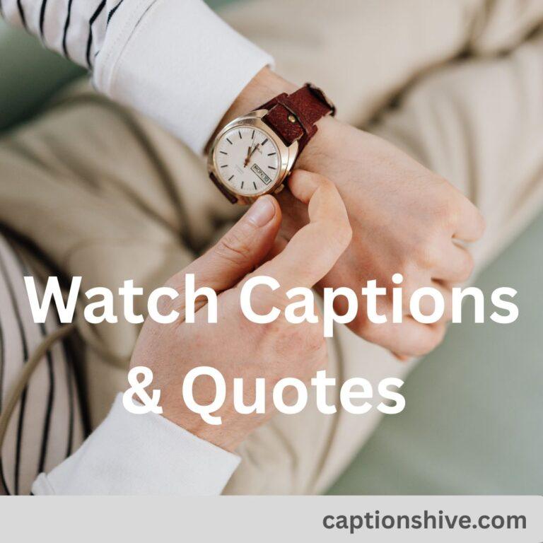300+ Watch Captions & Quotes to Show Off Style, Luxury & Timeless Elegance